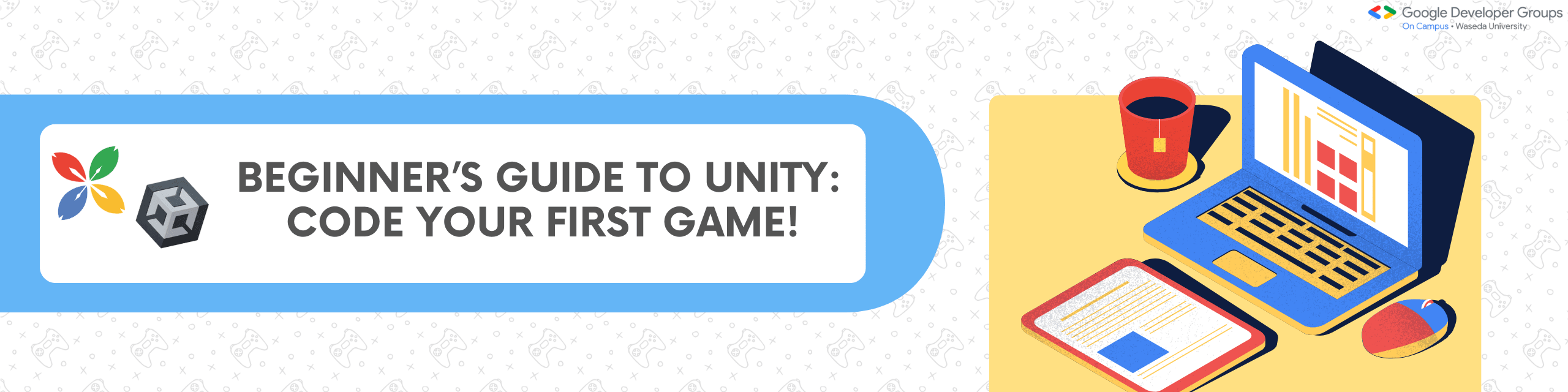 See Beginner's Guide to Unity: Code Your First Game! at Google Developer Groups GDG on Campus ...